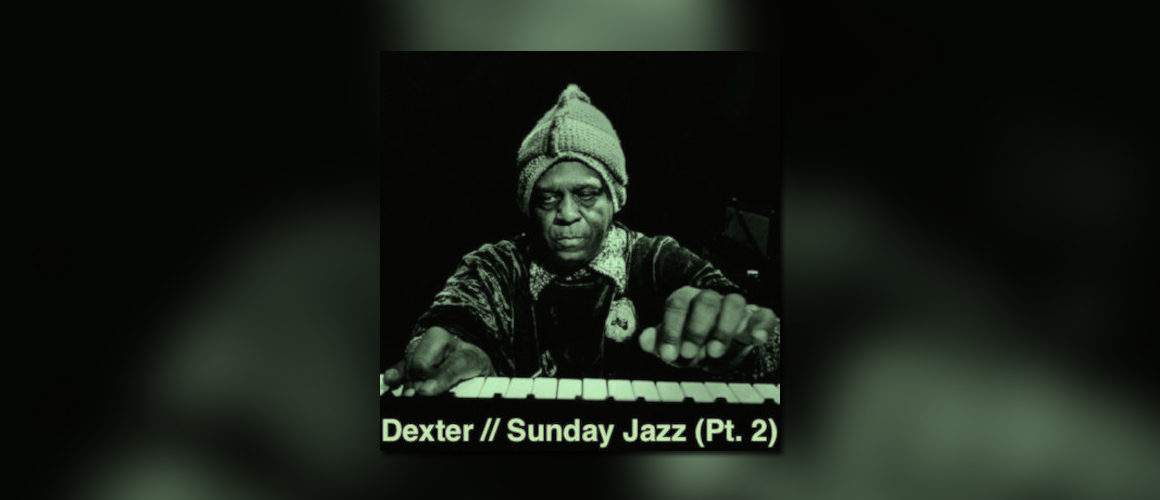 Dexter - "Sunday Jazz Pt. 2" (Mixtape // Full Stream)