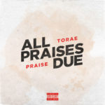 Torae kommt mit neuer EP "All Praises Due" // Full Streams
